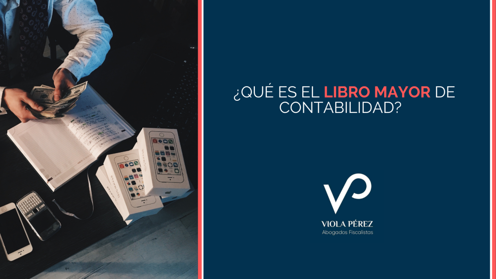 ¿Qué es el libro mayor de contabilidad? - Viola Pérez